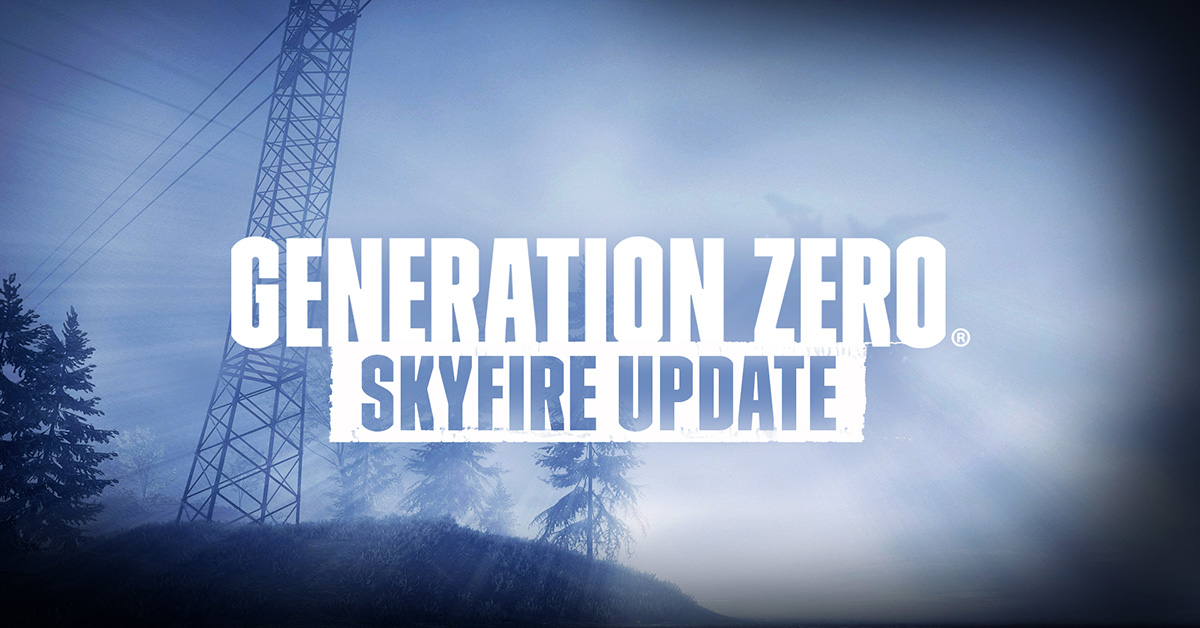 Skyfire Update - Out June 25 | Generation Zero